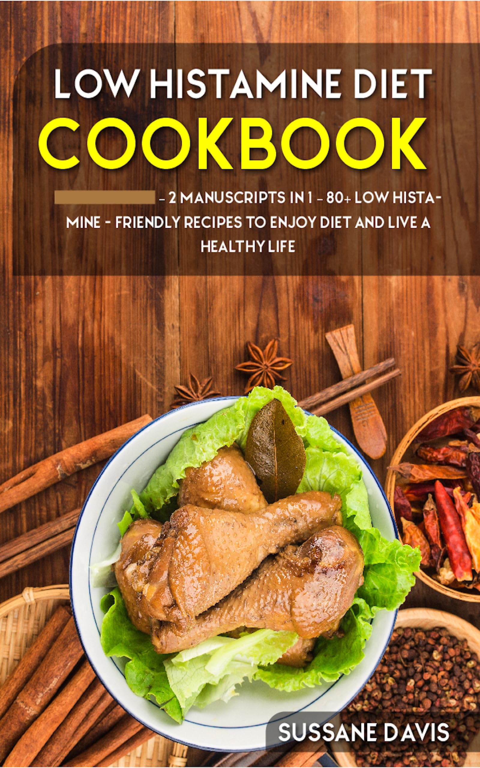 Low Histamine Diet: 2 Manuscripts in 1 – 80+ Low Histamine - friendly ...