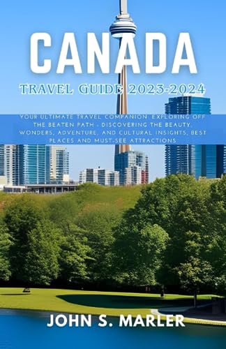Canada Travel Guide 2023-2024: Your Ultimate Travel Companion ...