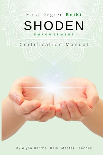 SHODEN EMPOWERMENT FIRST DEGREE REIKI MANUAL by Alysa Bartha | Goodreads