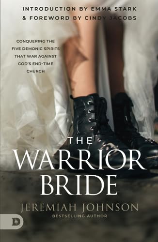 The Warrior Bride: Conquering the Five Demonic Spirits that War Against ...