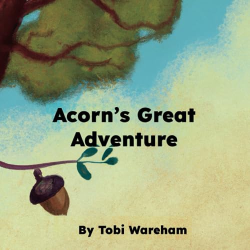 Acorn's Great Adventure by Tobi Wareham | Goodreads