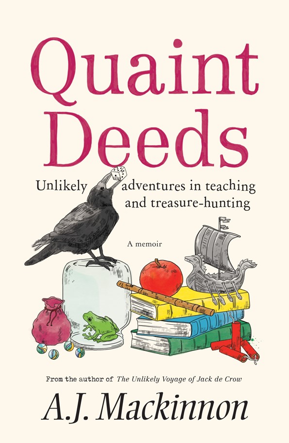 Quaint Deeds: Unlikely Adventures in Teaching and Treasure-hunting: A ...