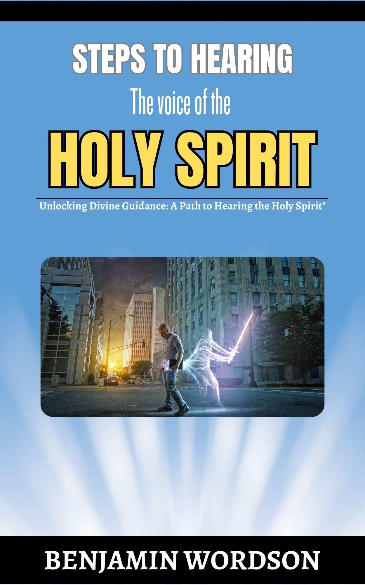 Steps To Hearing The Voice Of The Holy Spirit by Benjamin Wordson ...