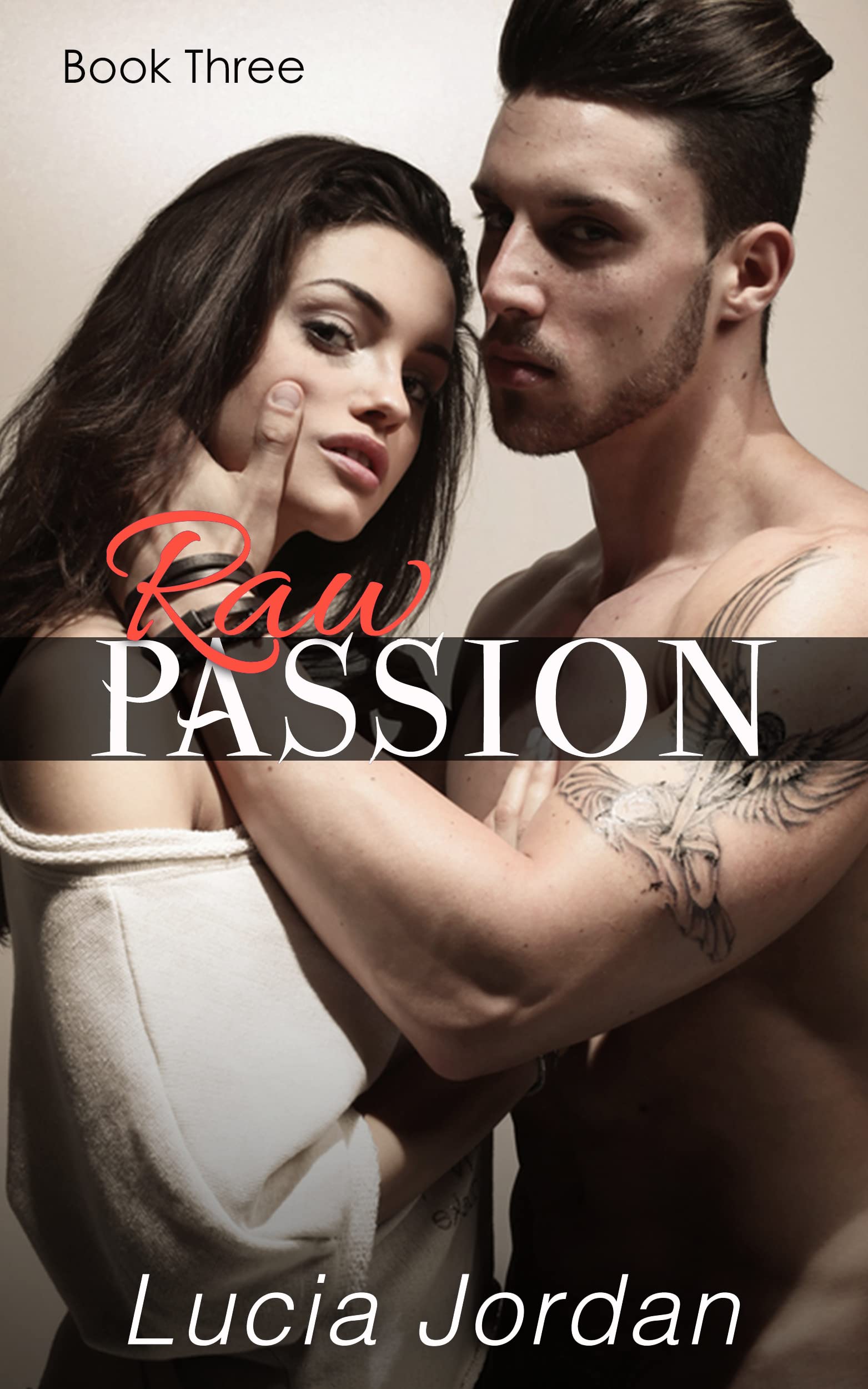 Raw Passion: Book Three by Lucia Jordan | Goodreads