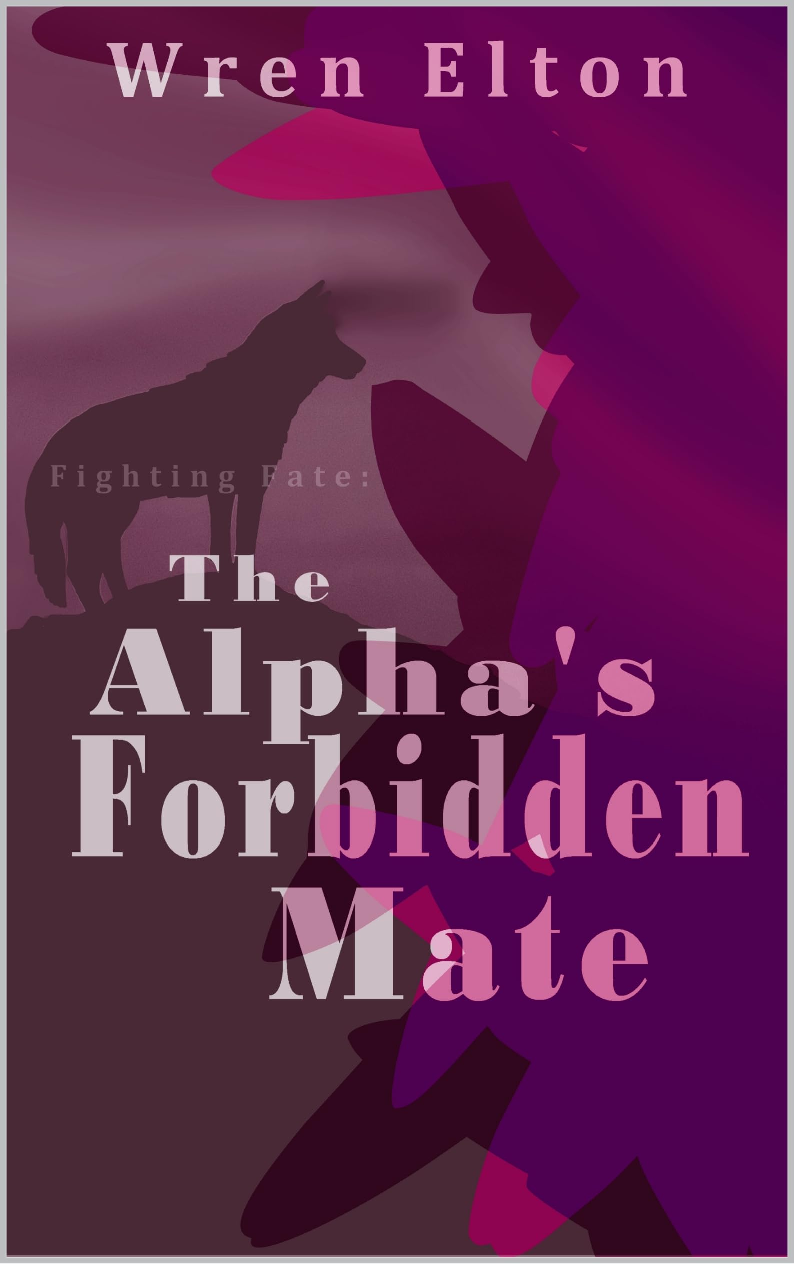 The Alpha's Forbidden Mate by Wren Elton | Goodreads