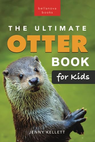 The Ultimate Otter Book for Kids: Otter Facts, Sea & River Otters, 100 ...