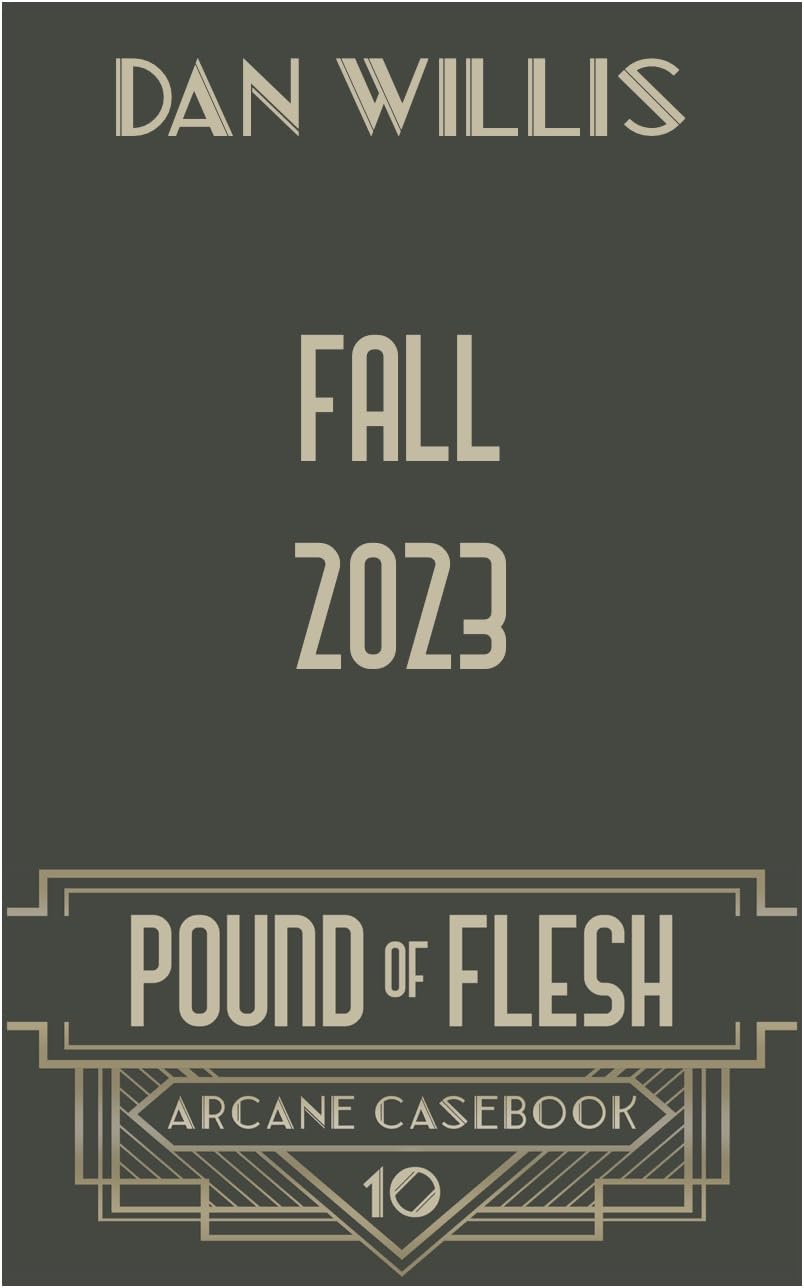 Pound of Flesh (Arcane Casebook, #10) by Dan Willis | Goodreads