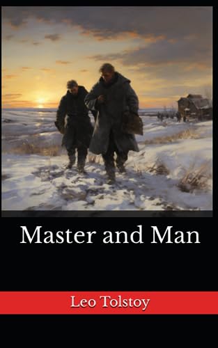 Master and Man: The 1895 Literary Short Story Classic by Leo Tolstoy ...