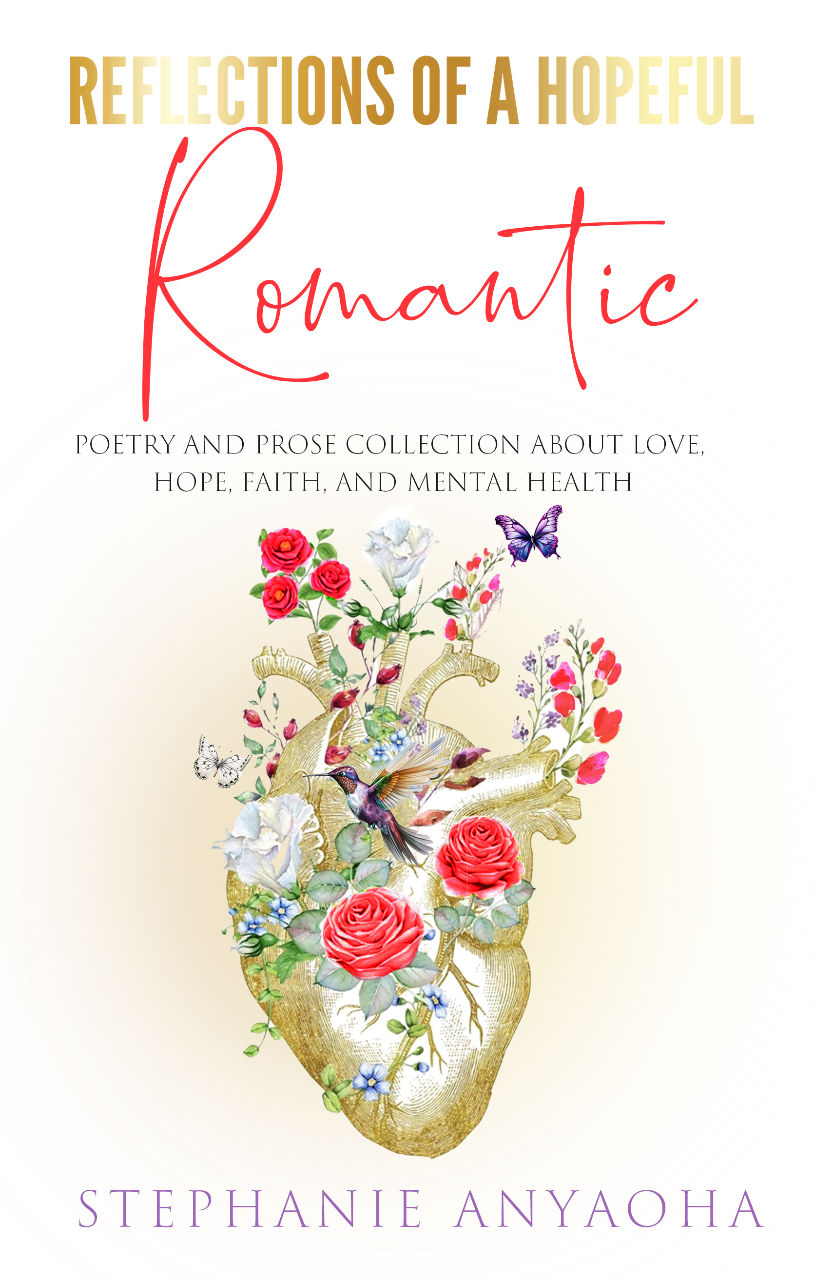 Reflections of a Hopeful Romantic: Poetry and Prose Collection about ...