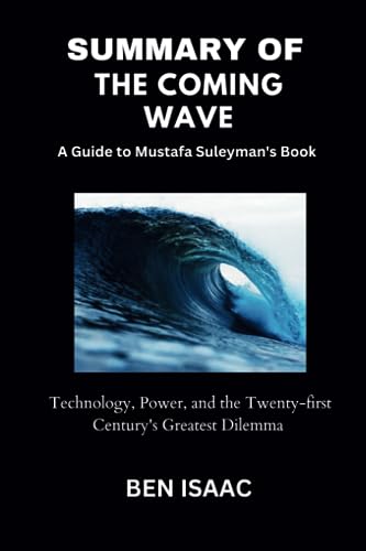 SUMMARY AND ANALYSIS OF Mustafa Suleyman's book THE COMING WAVE ...