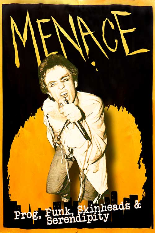 Menace: Prog, Punk, Skinhead & Serendipity by Paul Marko | Goodreads