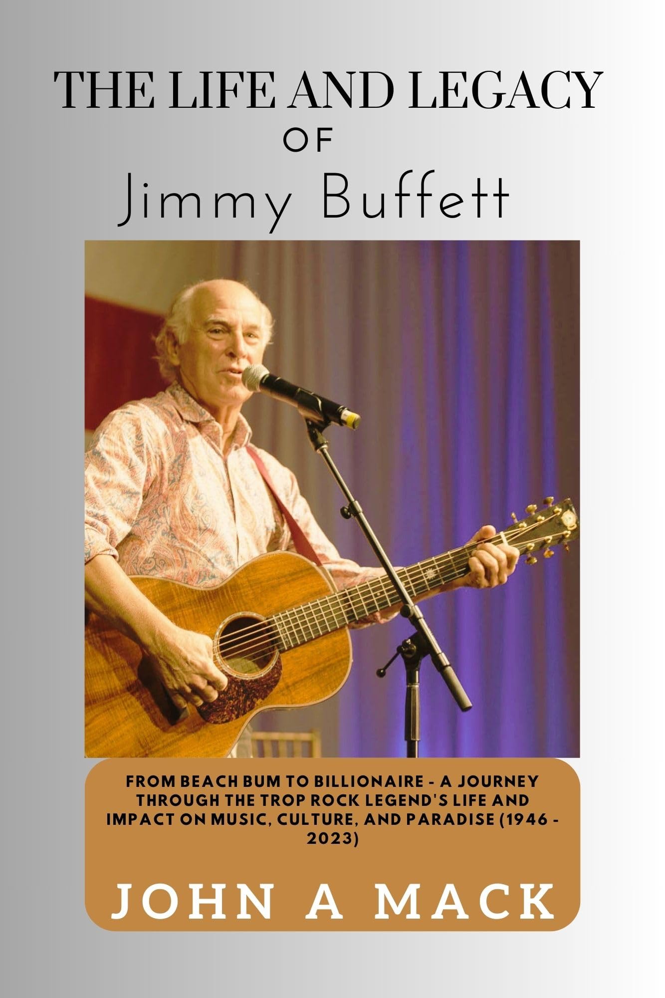 The Life and Legacy of Jimmy Buffett: From Beach Bum to Billionaire - A ...
