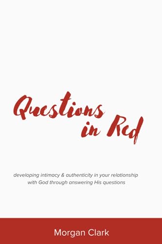 Questions in Red: 60 Questions The Lord Has For You. A Devotional ...