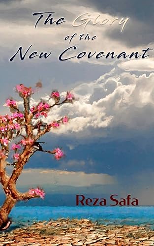 The Glory of the New Covenant by Reza Safa | Goodreads