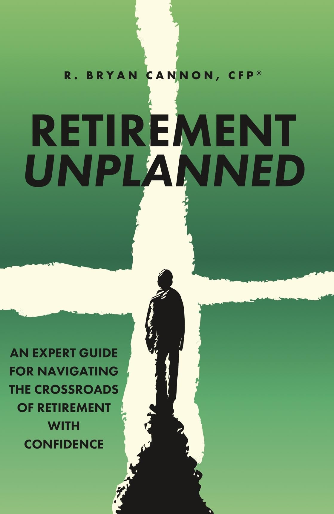 Retirement Unplanned: An expert guide for navigating the crossroads of ...