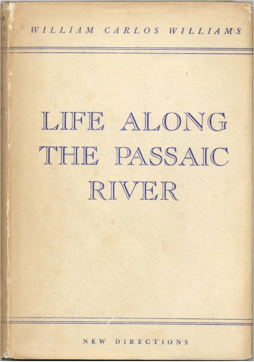 Life Along the Passaic River by William Carlos Williams | Goodreads