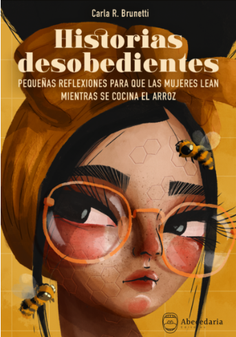 Historias desobedientes by Carla R. Brunetti | Goodreads