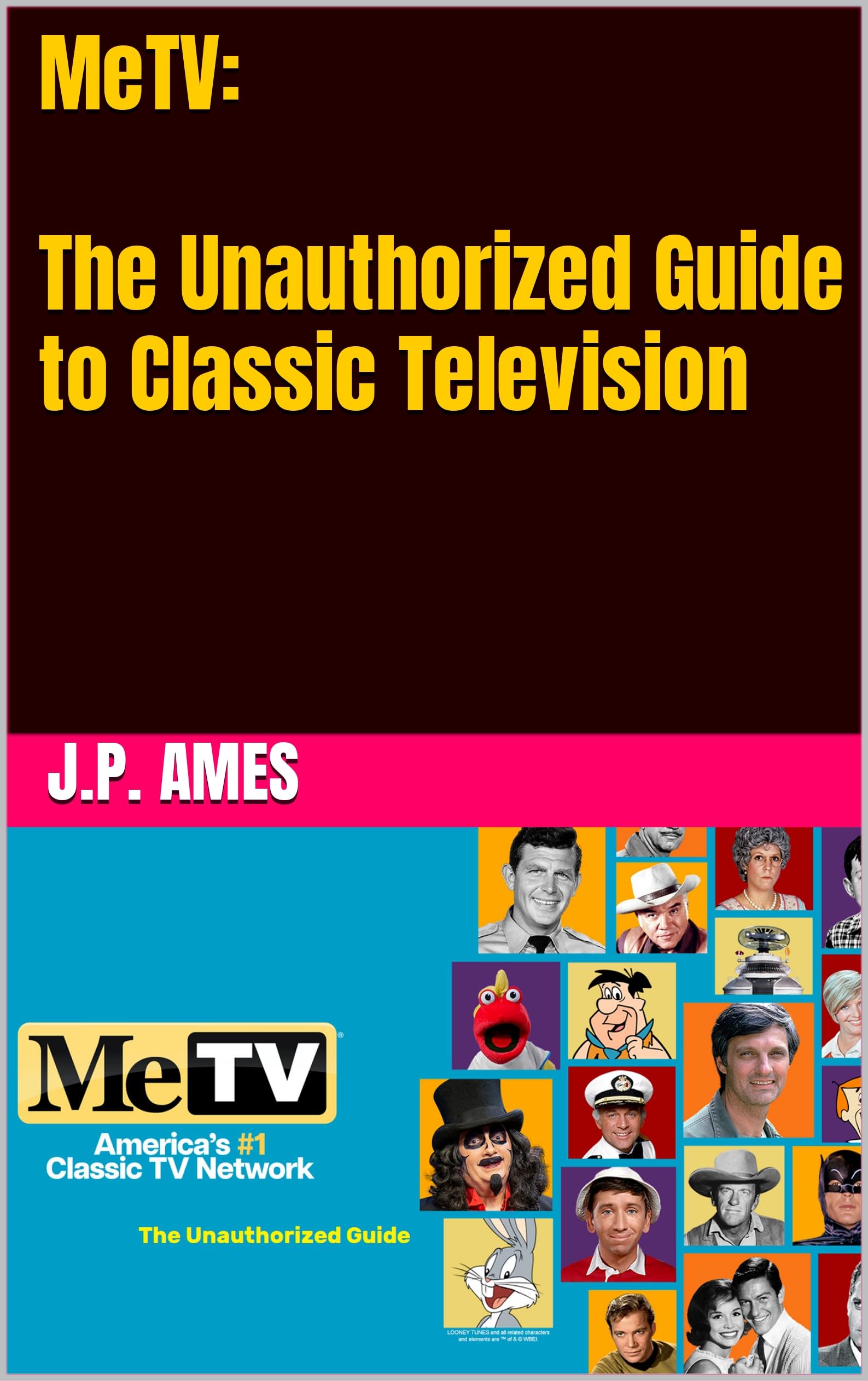 MeTV: The Unauthorized Guide to Classic Television by J.P. Ames | Goodreads