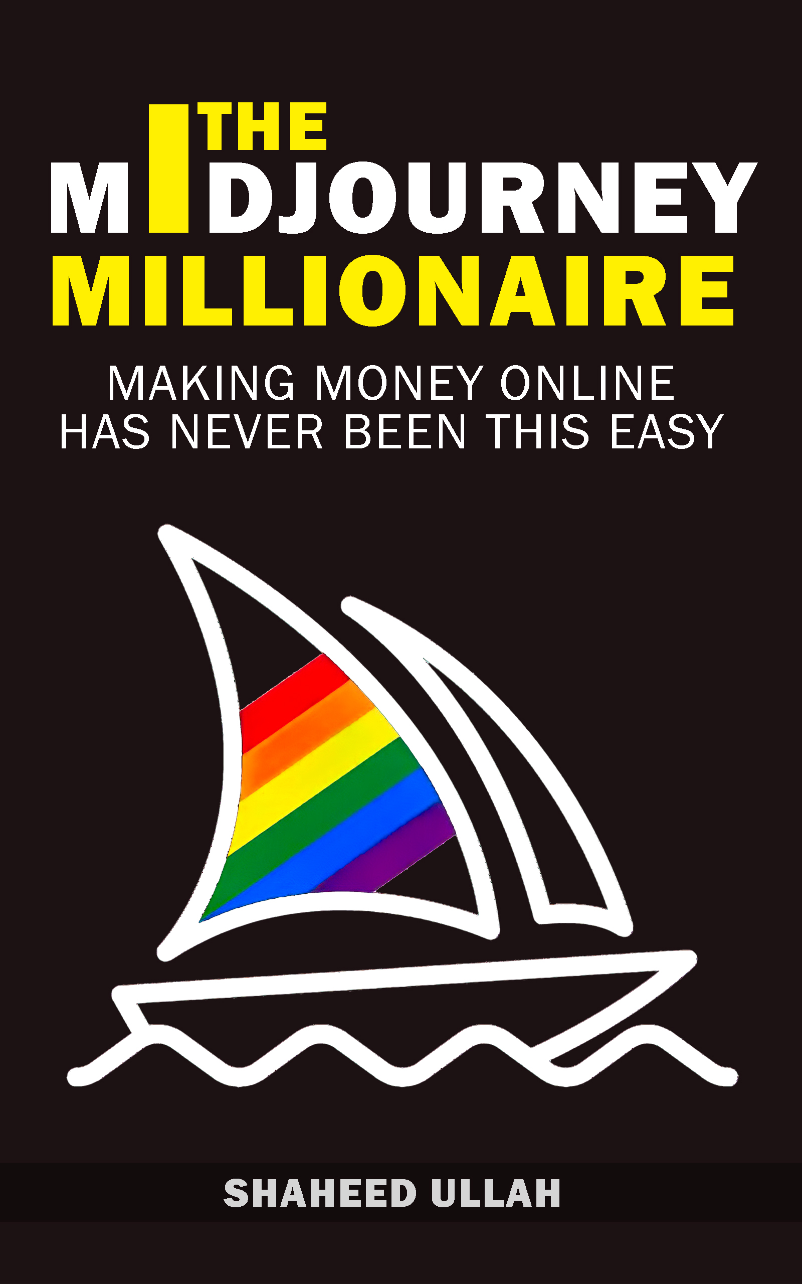 The Midjourney Millionaire: Making Money Online Has Never Been This EASY: Boosting Passive ...
