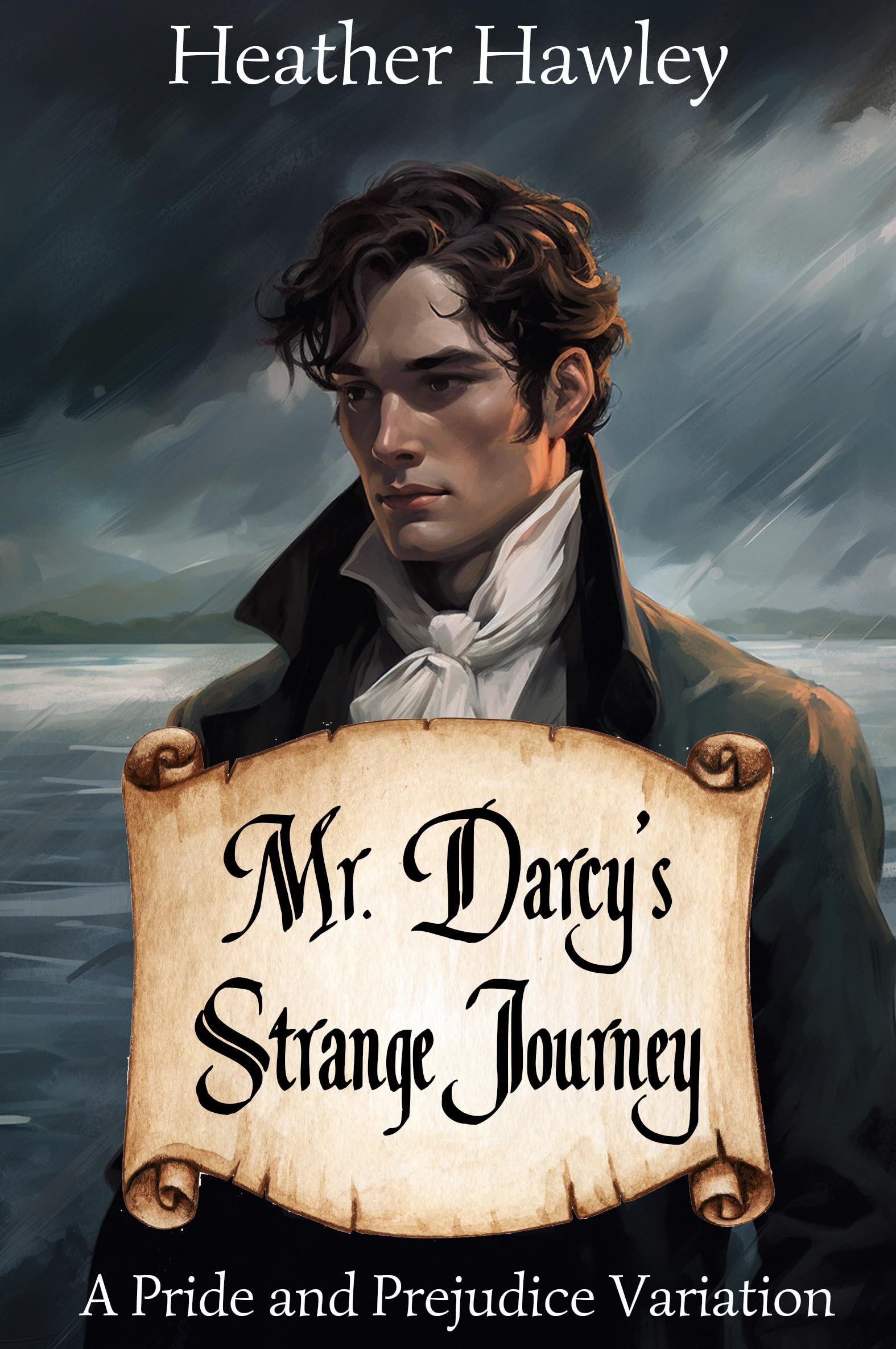 Mr. Darcy's Strange Journey: A Pride and Prejudice Variation by Heather Hawley | Goodreads