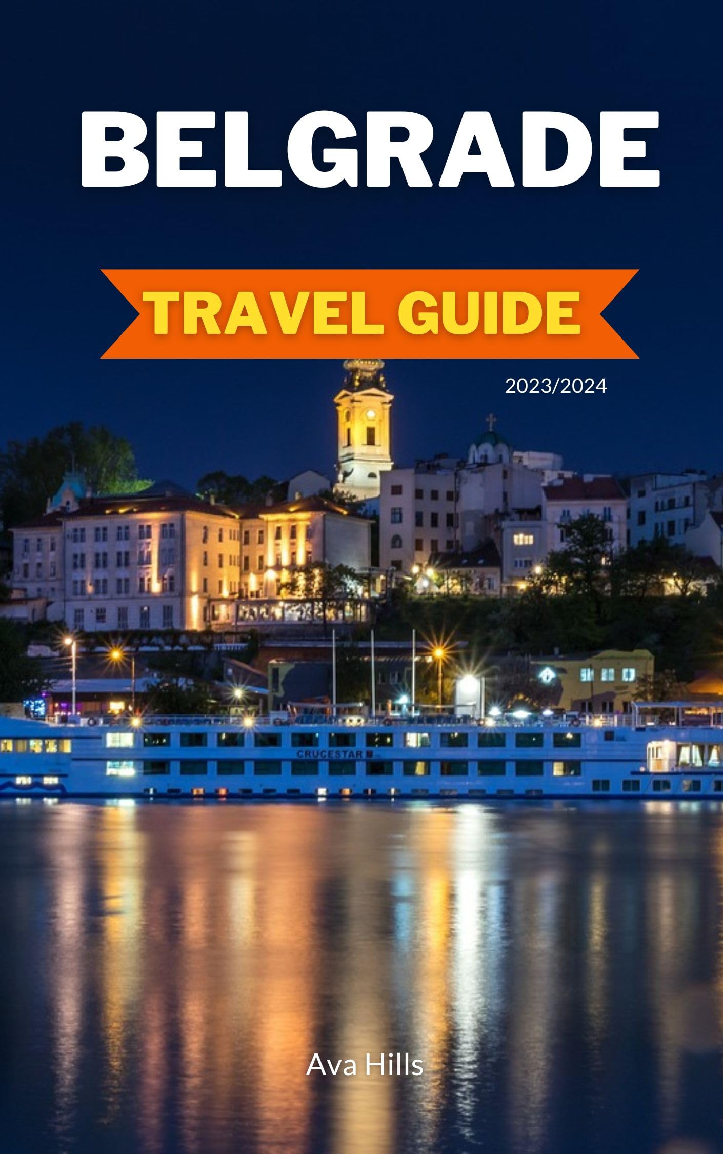 BELGRADE TRAVEL GUIDE 2023-2024: A Step-by-step guide to an Ideal ...