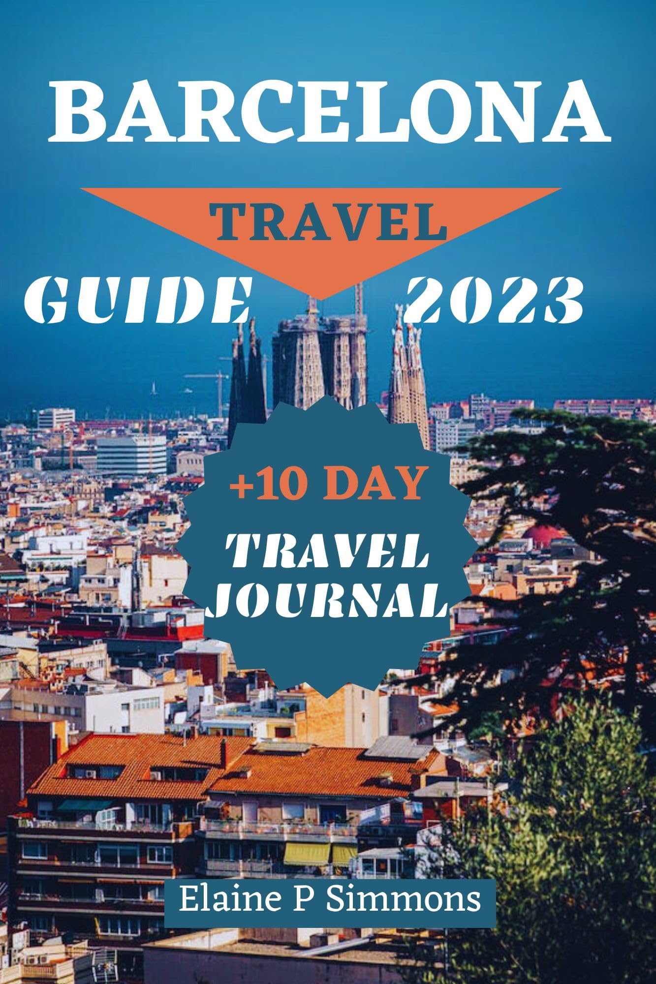 Barcelona Travel Guide 2023: Barcelona Unveiled: Your Pocket Guide To ...