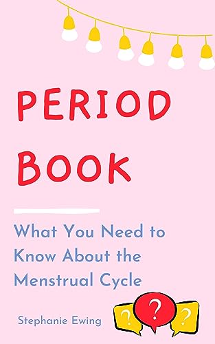 Period Book: What You Need to Know About the Menstrual Cycle by ...