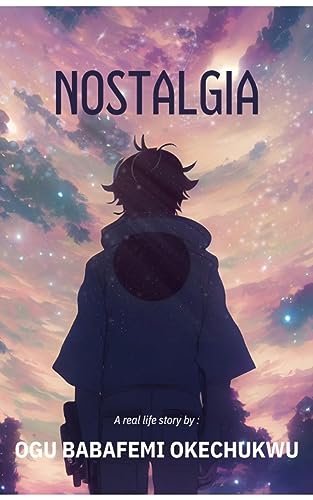 NOSTALGIA by OGU BABAFEMI OKECHUKWU | Goodreads