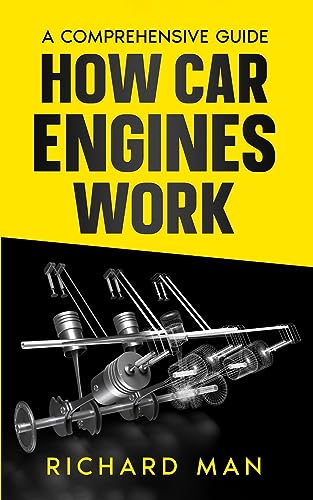How Car Engines Work: A Comprehensive Guide by Richard Man | Goodreads