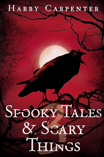 Spooky Tales & Scary Things by Harry Carpenter | Goodreads
