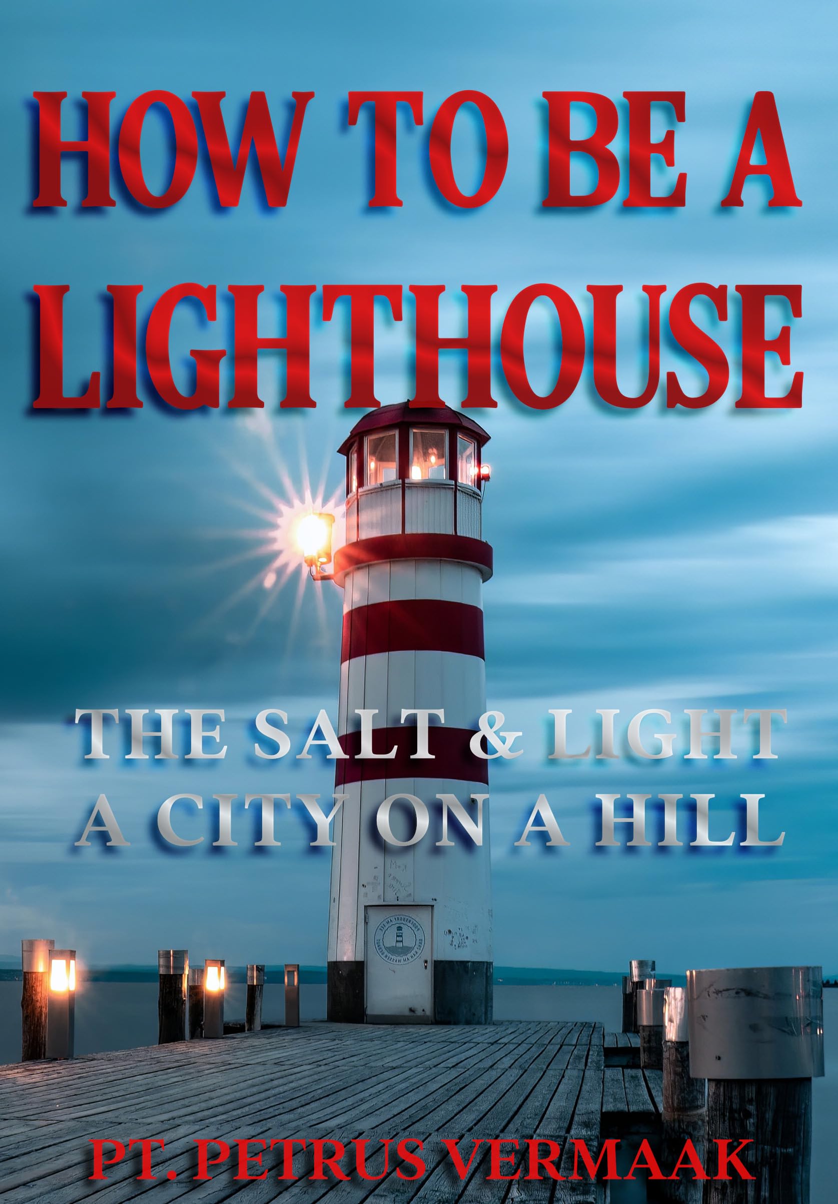 How To Be A Lighthouse: The Salt & Light, A City On A Hill (For New ...