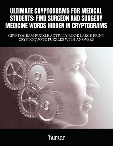 ULTIMATE CRYPTOGRAMS FOR MEDICAL STUDENTS: FIND SURGEON AND SURGERY ...