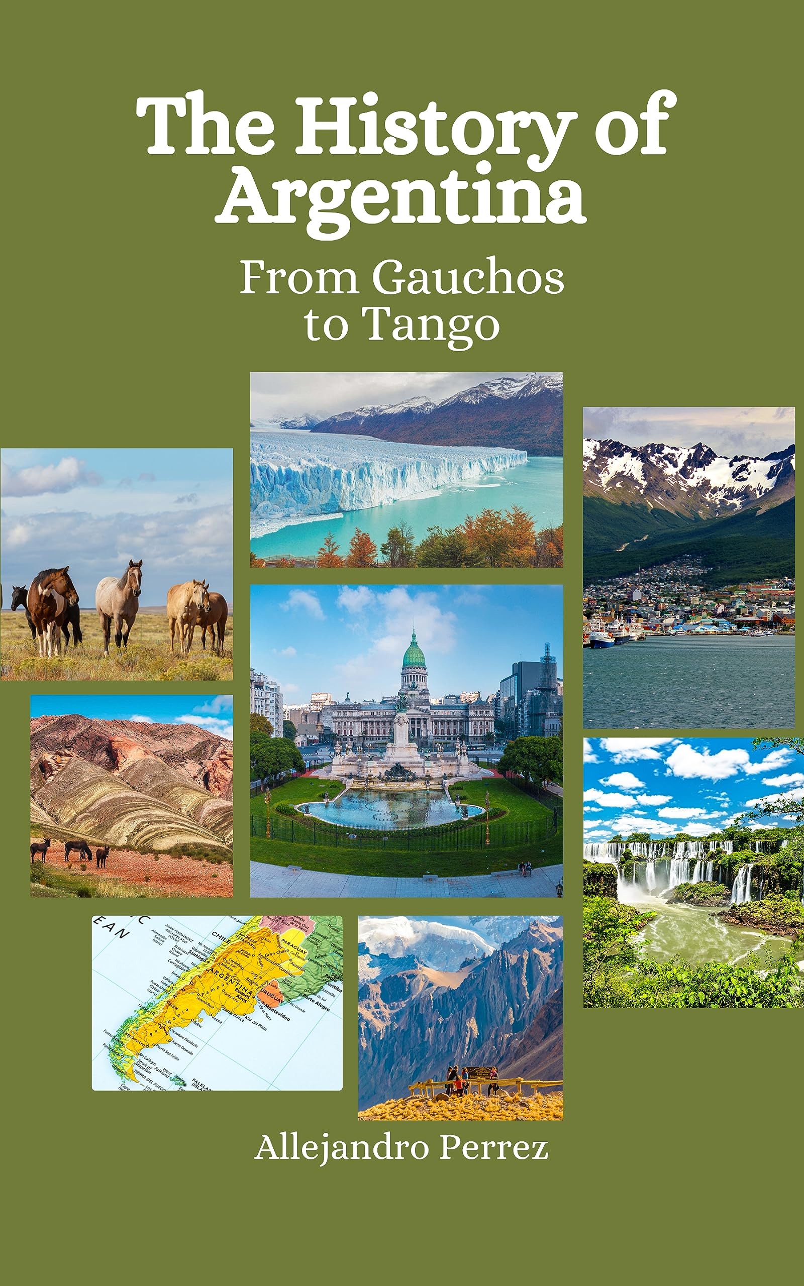 The History of Argentina: From Gauchos to Tango by Allejandro Perrez ...