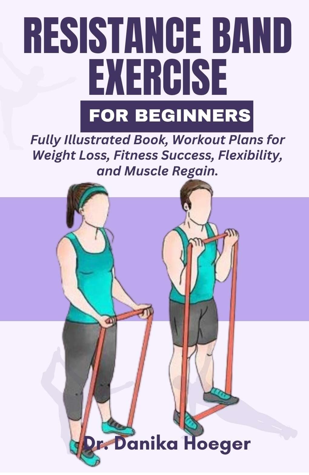 Resistance Band Exercise for Beginners: Fully Illustrated Book, Workout ...