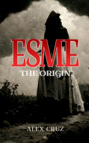 Esme: The Origin by Alex Cruz | Goodreads
