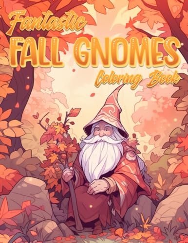 Fantastic Fall Gnomes Coloring Book: Enchanting Fall Gnome Scenes for ...