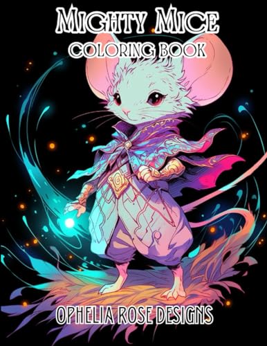 Mighty Mice: 100 Pages of Magical Mice Adventures! by Ophelia Rose | Goodreads