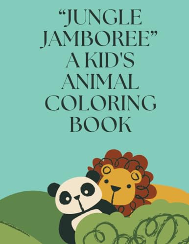 “Jungle Jamboree” A Kid's Animal Coloring Book: Embark on a wild and ...