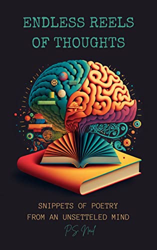 Endless Reels of Thoughts: Snippets of Poetry from an Unsettled Mind by ...