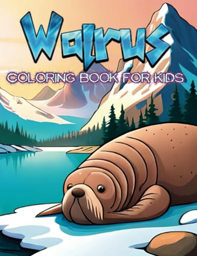Walrus Coloring Book For Kids: Coloring Arctic Dreams,The Walrus ...