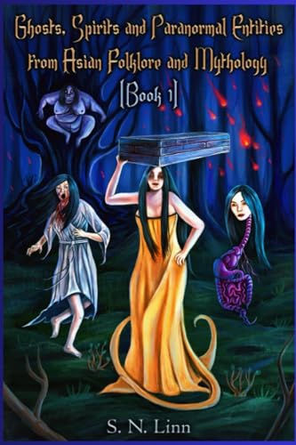 Ghosts, Spirits, and Paranormal Entities from Asian Folklore and Mythology (Book 1) by S.N. Linn ...