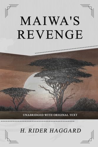 Maiwa's Revenge: Or, The War Of The Little Hand: Unabridged with ...