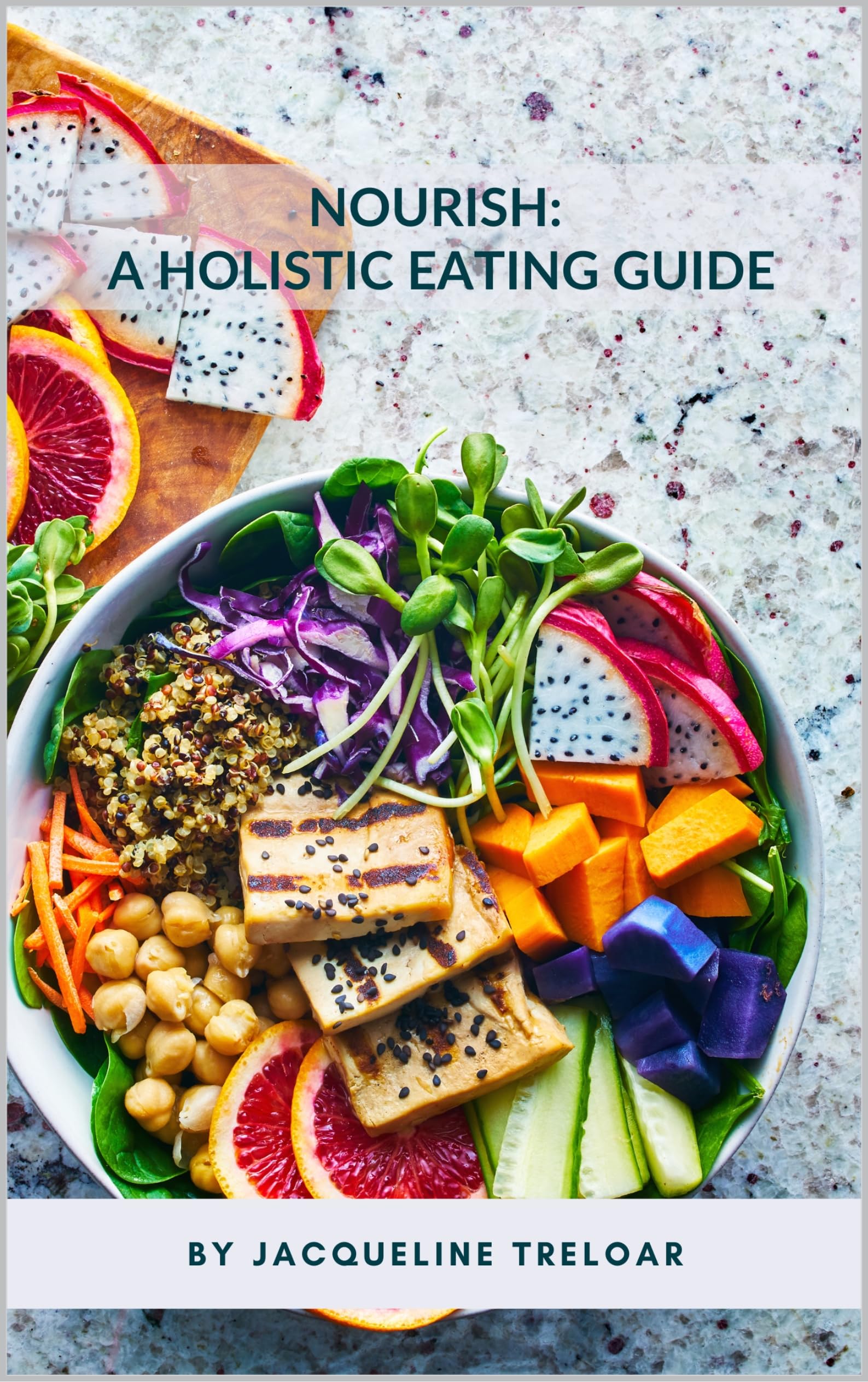Nourish: A Holistic Eating Guide by Jacqueline J Treloar | Goodreads