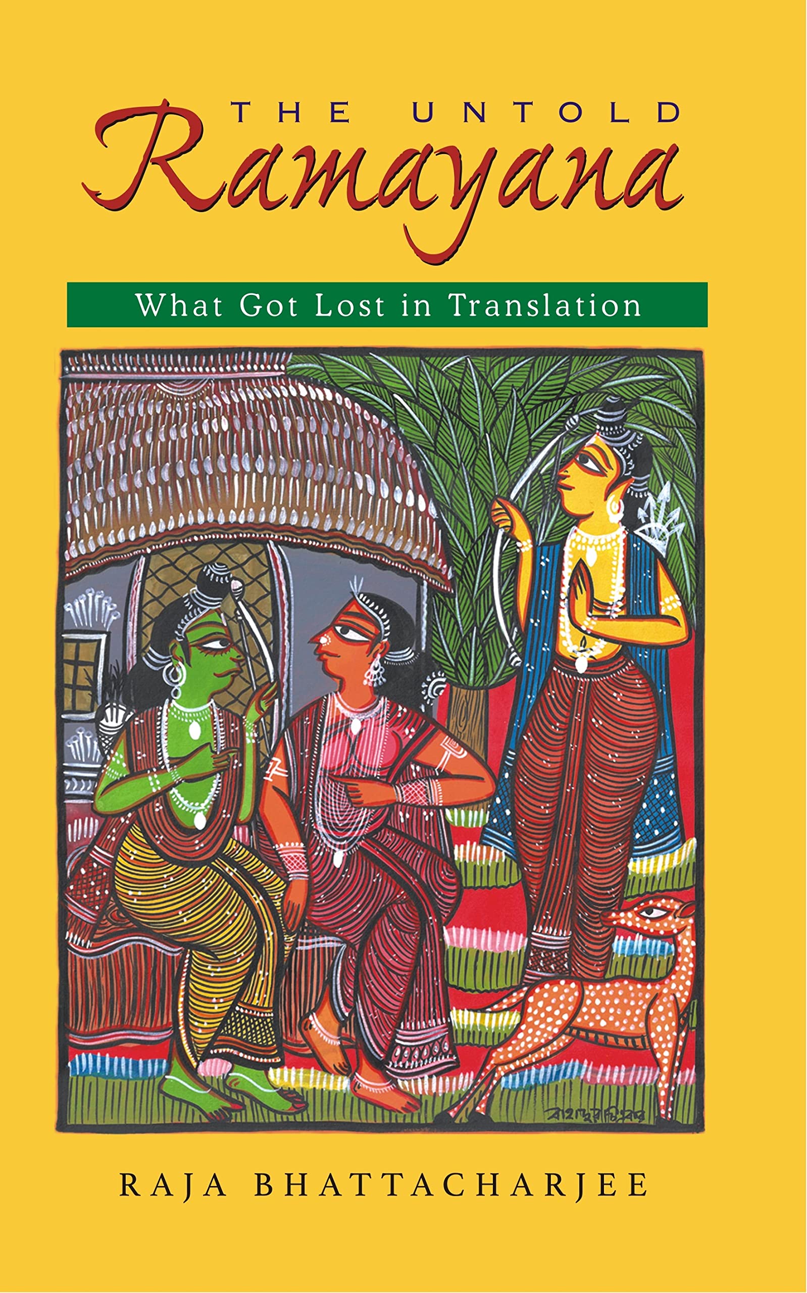 The Untold Ramayana: What Got Lost in Translation by Raja Bhattacharjee ...
