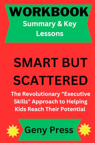 Workbook for Smart But Scattered: The Revolutionary "Executive Skills ...