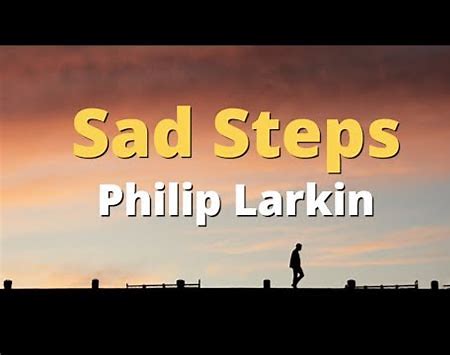 Sad Steps by Philip Larkin | Goodreads