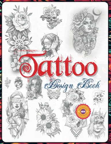 Tattoo Design Book: A Beginner's Guide to Inspiring Real Tattoo Designs ...