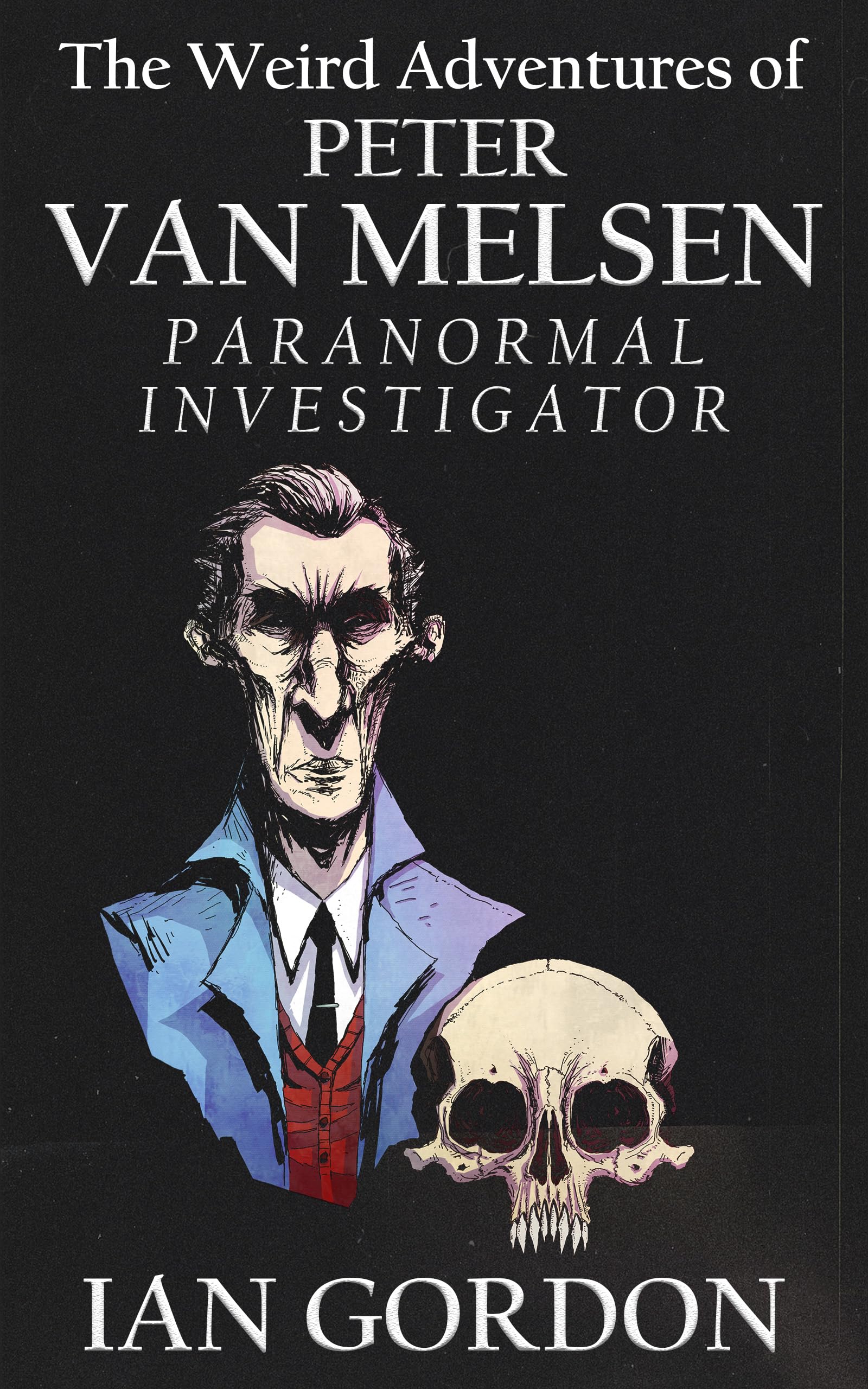 The Weird Adventures of Peter Van Melsen, Paranormal Investigator by ...