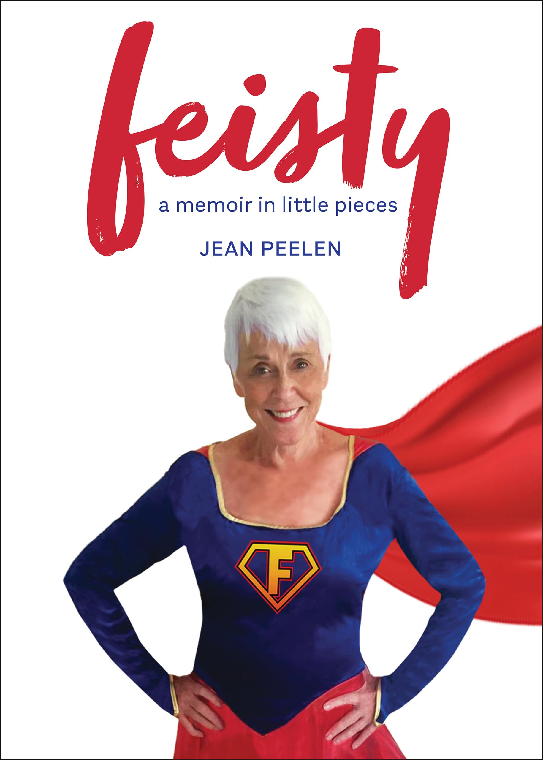 Feisty: A Memoir in Little Pieces by Jean Peelen | Goodreads