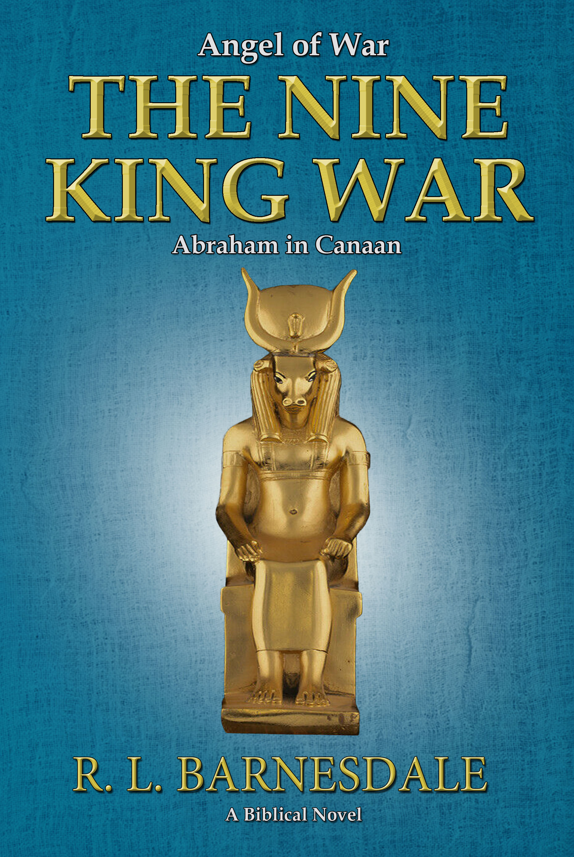Angel of War: The Nine King War: Abraham in Canaan by R.L. Barnsdale ...